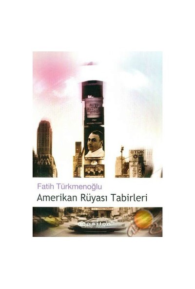 Amerikan Rüyası Tabirleri-Fatih Türkmenoğlu Amerikan Rüyası Tabirleri-Fatih Türkmenoğlu