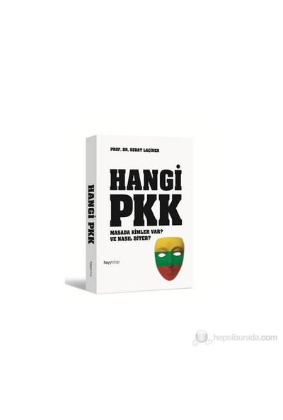 Hangi Pkk - (Masada Kimler Var? Ve Nasıl Biter?)-Sedat Laçiner Hangi Pkk - (Masada Kimler Var? Ve Nasıl Biter?)-Sedat Laçiner