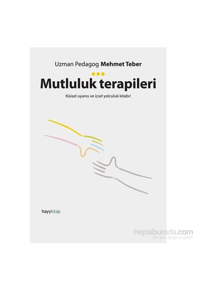 Mutluluk Terapileri - Kişisel Uyanış Ve İçsel Yolculuk Kitabı!-Mehmet Teber Mutluluk Terapileri - Kişisel Uyanış Ve İçsel Yolculuk Kitabı!-Mehmet Teber