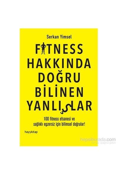 Fitness Hakkında Doğru Bilinen Yanlışlar - Serkan Yimsel Fitness Hakkında Doğru Bilinen Yanlışlar - Serkan Yimsel