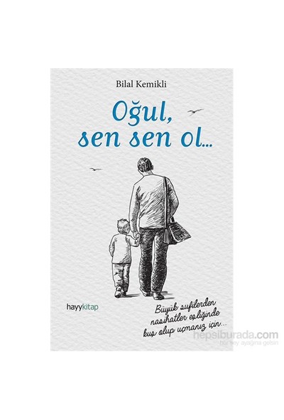 Oğul, Sen Sen Ol…-Bilal Kemikli