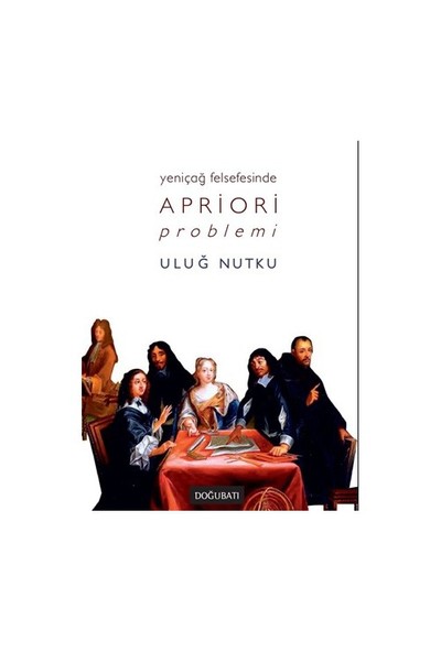 Yeniçağ Felsefesinde A Priori Poblemi-Uluğ Nutku