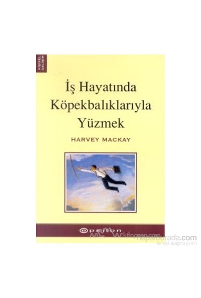 İş Hayatında Köpekbalıklarıyla Yüzmek-Harvey Mackay