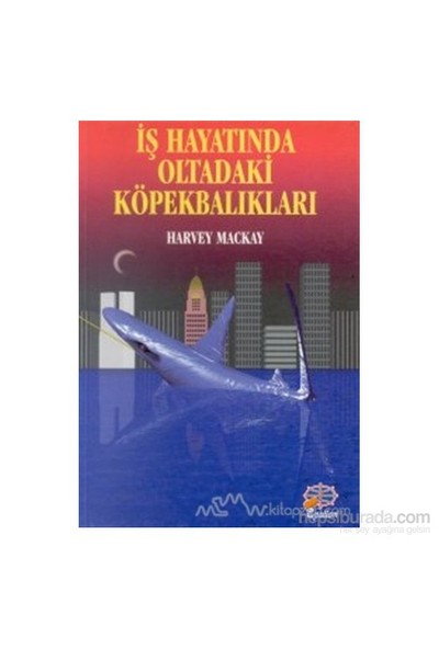 İş Hayatında Oltadaki Köpekbalıkları-Harvey Mackay