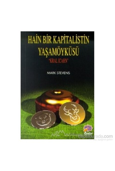 Hain Bir Kapitalistin Yaşamöyküsü Kral Icahn-Mark Stevens Hain Bir Kapitalistin Yaşamöyküsü Kral Icahn-Mark Stevens