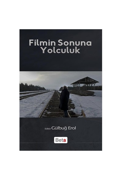 Filmin Sonuna Yolculuk-Gülbuğ Erol Filmin Sonuna Yolculuk-Gülbuğ Erol