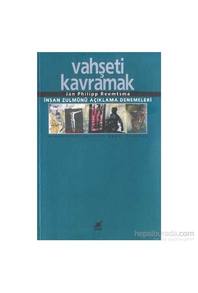 Vahşeti Kavramak-Jan Philipp Reemtsma