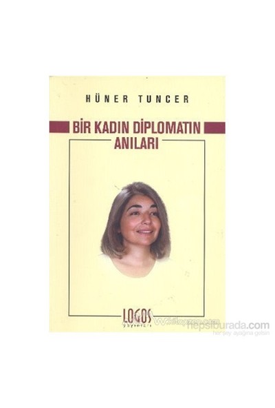 Bir Kadın Diplomatın Anıları-Hüner Tuncer