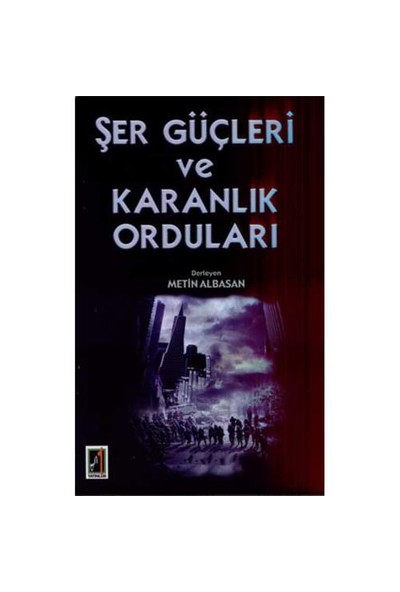 ŞER GÜÇLERİ VE KARANLIK ORDULARI ŞER GÜÇLERİ VE KARANLIK ORDULARI
