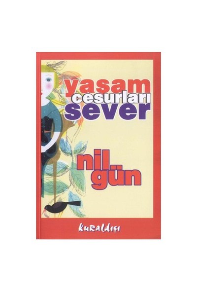 Yaşam Cesurları Sever-Nil Gün Yaşam Cesurları Sever-Nil Gün