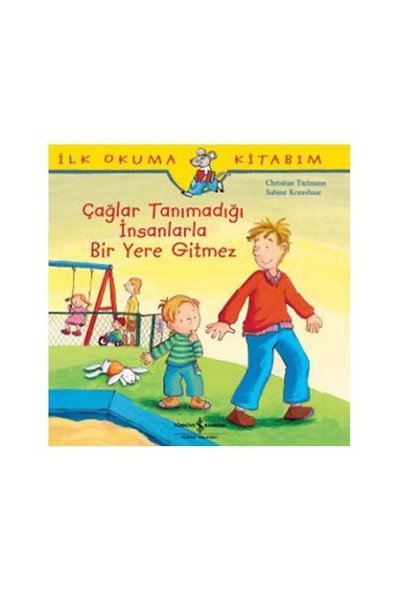 İlk Okuma Kitabım - Çağlar Tanımadığı İnsanlarla Bir Yere Gitmez - Christian Tielmann İlk Okuma Kitabım - Çağlar Tanımadığı İnsanlarla Bir Yere Gitmez - Christian Tielmann