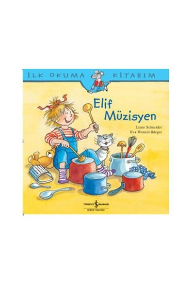 İlk Okuma Kitabım - Elif Müzisyen - Liane Schneider İlk Okuma Kitabım - Elif Müzisyen - Liane Schneider