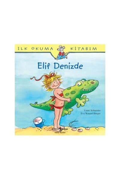 İlk Okuma Kitabım - Elif Denizde - Liane Schneider İlk Okuma Kitabım - Elif Denizde - Liane Schneider