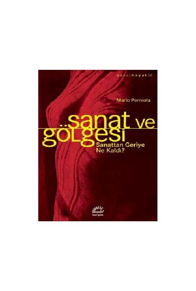 Sanat Ve Gölgesi: Sanattan Geriye Ne Kaldı-Mario Perniola Sanat Ve Gölgesi: Sanattan Geriye Ne Kaldı-Mario Perniola