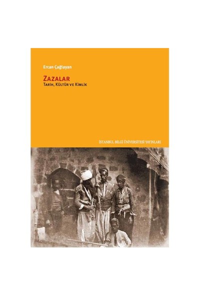 Zazalar: Tarih, Kültür Ve Kimlik - Ercan Çağlayan Zazalar: Tarih, Kültür Ve Kimlik - Ercan Çağlayan
