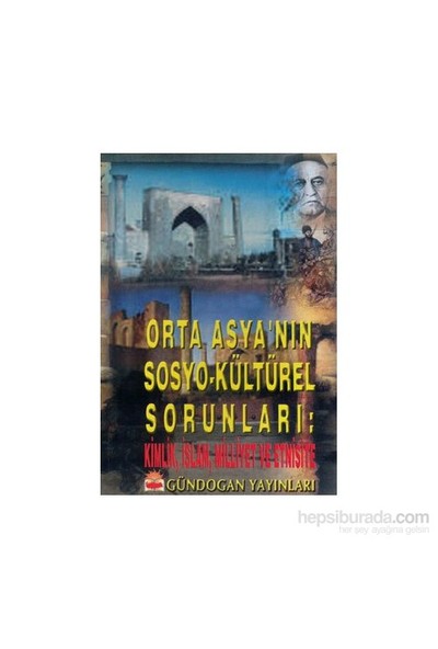 Orta Asya'nın Sosyo-Kültürel Sorunları Orta Asya'nın Sosyo-Kültürel Sorunları