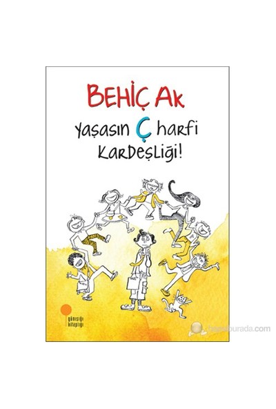 Yaşasın Ç Harfi Kardeşliği! - Behiç Ak Yaşasın Ç Harfi Kardeşliği! - Behiç Ak