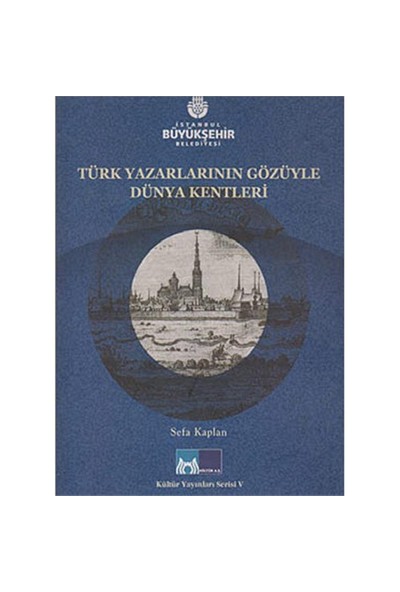 Türk Yazarlarının Gözüyle Dünya Kentleri Türk Yazarlarının Gözüyle Dünya Kentleri