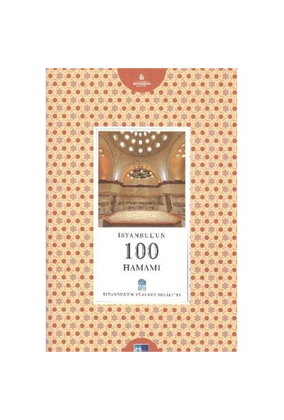 İstanbul'Un Yüzleri Serisi-46: İstanbul'Un 100 Hamamı-Akif Kuruçay