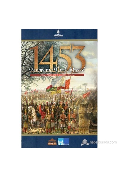1453 Panorama Tarih Müzesi (Prestij Baskı)-Coşkun Yılmaz 1453 Panorama Tarih Müzesi (Prestij Baskı)-Coşkun Yılmaz