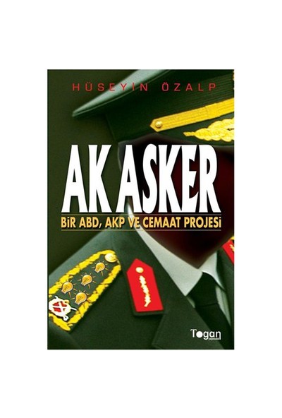 Ak Asker - Bir Abd, Akp ve Cemaat Projesi Ak Asker - Bir Abd, Akp ve Cemaat Projesi