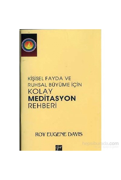 Kişisel Fayda Ve Ruhsal Büyüme İçin Kolay Meditasyon Rehberi - Roy Eugene Davis Kişisel Fayda Ve Ruhsal Büyüme İçin Kolay Meditasyon Rehberi - Roy Eugene Davis