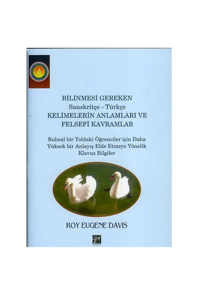 Bilinmesi Gereken Sanskritçe: Türkçe Kelimelerin Anlamları V - Roy Eugene Davis Bilinmesi Gereken Sanskritçe: Türkçe Kelimelerin Anlamları V - Roy Eugene Davis