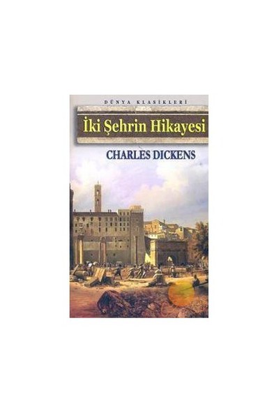 İki Şehrin Hikayesi - Charles Dıckens İki Şehrin Hikayesi - Charles Dıckens