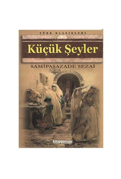 Küçük Şeyler - Sami Paşazade Sezai