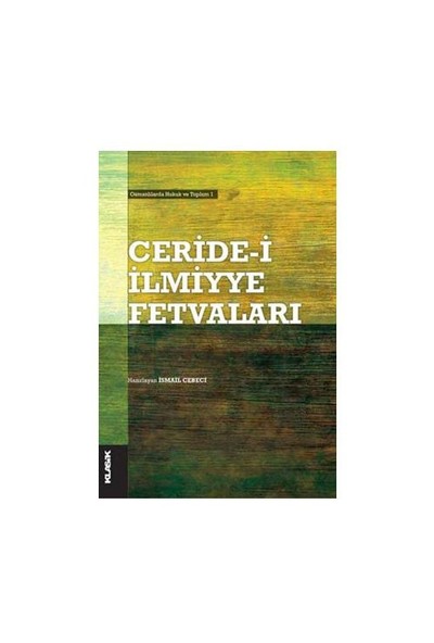 Ceride-i İlmiyye Fetvaları - Osmanlılarda Hukuk ve Toplum 1 Ceride-i İlmiyye Fetvaları - Osmanlılarda Hukuk ve Toplum 1