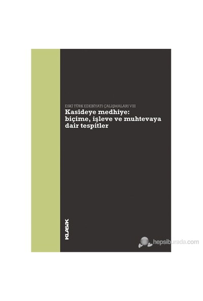 Kasîdeye Medhiye Biçime, İşleve Ve Muhtevaya Dair Tespitler-Kolektif Kasîdeye Medhiye Biçime, İşleve Ve Muhtevaya Dair Tespitler-Kolektif