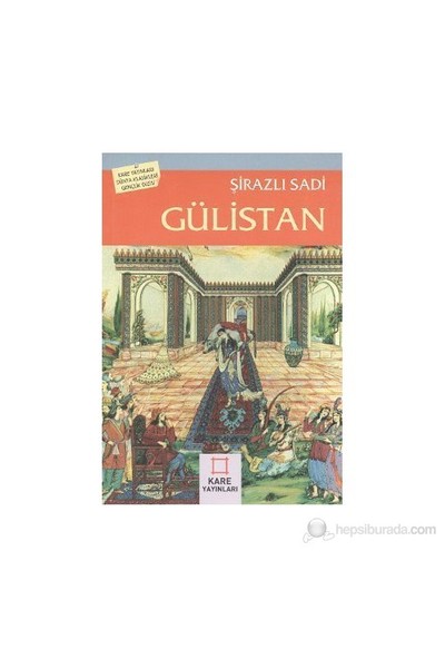 Gülistan - Şirazlı Şeyh Sadi Gülistan - Şirazlı Şeyh Sadi