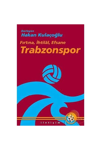 Fırtına, İhtilal, Efsane Trabzonspor - Hakan Kulaçoğlu