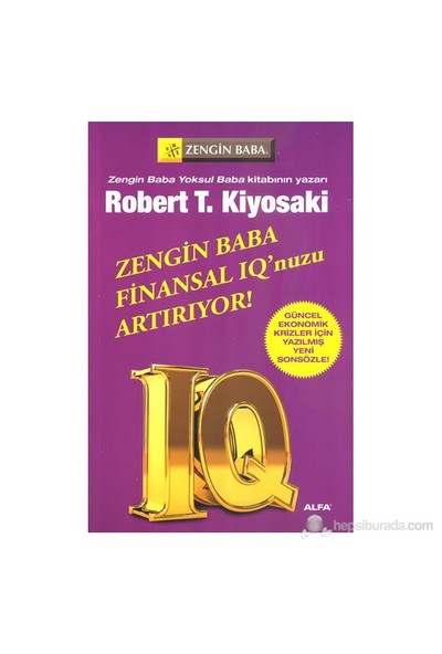 Zengin Baba Finansal Iq'Unuzu Arttırıyor-Robert T. Kiyosaki Zengin Baba Finansal Iq'Unuzu Arttırıyor-Robert T. Kiyosaki