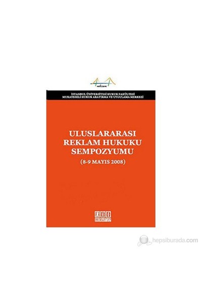 Uluslararası Reklam Hukuku Sempozyumu-İstanbul Üniversitesi Hukuk Fakültesi