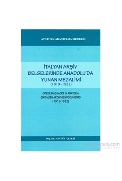 İtalyan Arşiv Belgelerinde Anadoluda Yunan Mezalimi İtalyan Arşiv Belgelerinde Anadoluda Yunan Mezalimi