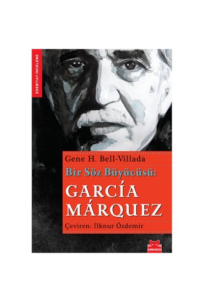 Bir Söz Büyücüsü: Garcia Marquez