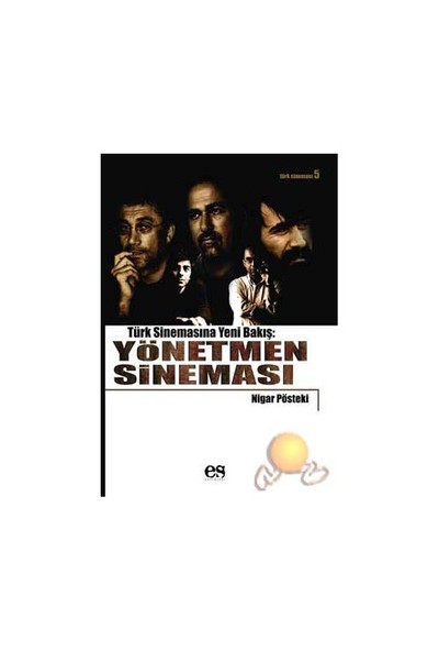 Türk Sinemasına Yeni Bir Bakış: Yönetmen Sineması Türk Sinemasına Yeni Bir Bakış: Yönetmen Sineması