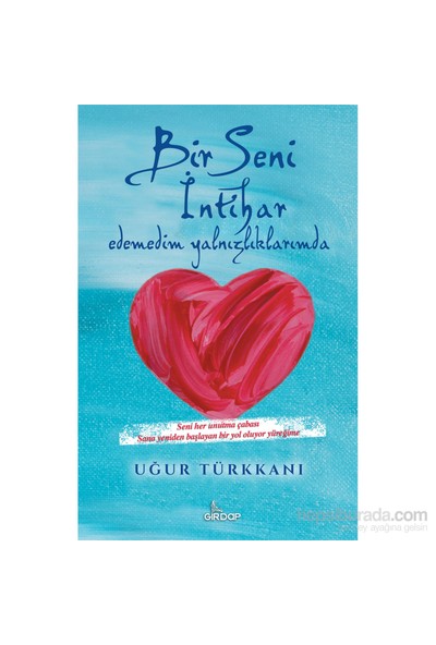 Bir Seni İntihar Edemedim Yalnızlıklarımda-Uğur Türkkanı