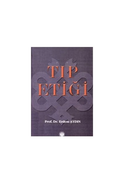 Tıp Etiği - Erdem Aydın
