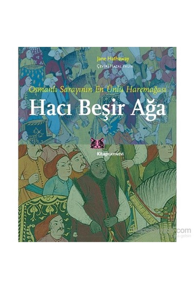Hacı Beşir Ağa - Osmanlı Sarayının En Ünlü Haremağası-Jane Hathaway Hacı Beşir Ağa - Osmanlı Sarayının En Ünlü Haremağası-Jane Hathaway