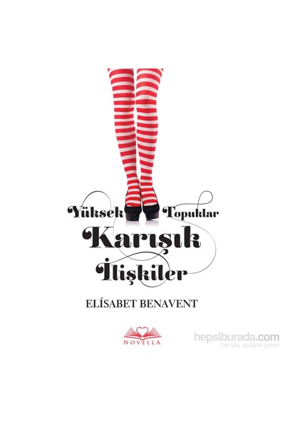 Yüksek Topuklar Karışık İlişkiler-Elisabet Benavent