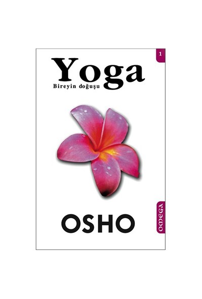 Yoga 1 – Bireyin Doğuşu - Osho Yoga 1 – Bireyin Doğuşu - Osho