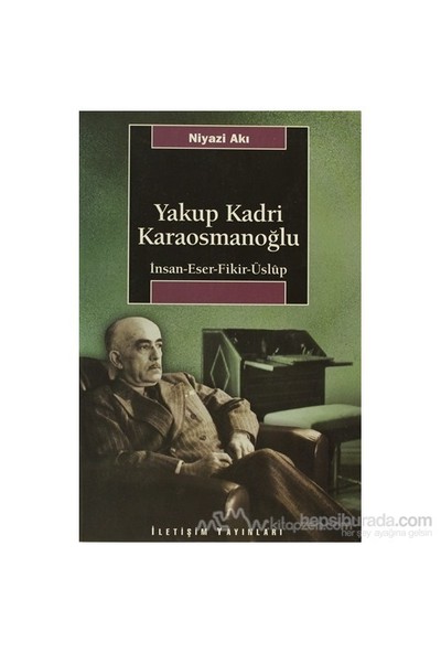 Yakup Kadri Karaosmanoğlu-Niyazi Akı Yakup Kadri Karaosmanoğlu-Niyazi Akı
