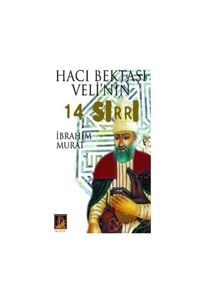 Hacı Bektaşı Veli'nin 14 Sırrı Hacı Bektaşı Veli'nin 14 Sırrı