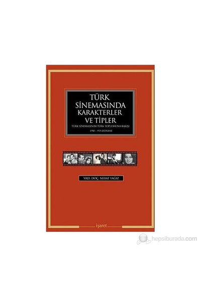Türk Sinemasında Karakterler Ve Tipler-Nebat Yağız Türk Sinemasında Karakterler Ve Tipler-Nebat Yağız
