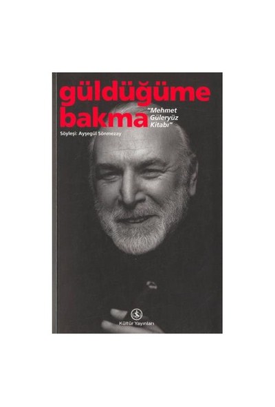 Güldüğüme Bakma / 'Mehmet Güleryüz Kitabı'-Ayşegül Sönmezay Güldüğüme Bakma / 'Mehmet Güleryüz Kitabı'-Ayşegül Sönmezay