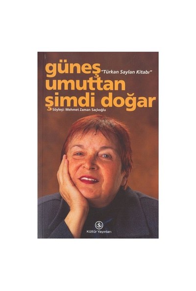 Güneş Umuttan Şimdi Doğar - Türkan Saylan Güneş Umuttan Şimdi Doğar - Türkan Saylan
