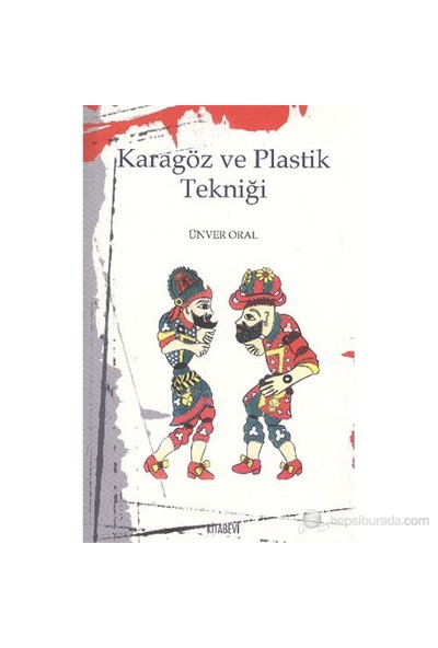 Karagöz Ve Plastik Tekniği-Ünver Oral