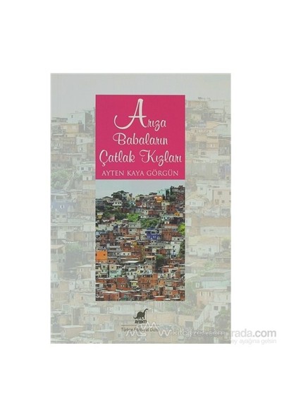 Arıza Babaların Çatlak Kızları-Ayten Kaya Görgün Arıza Babaların Çatlak Kızları-Ayten Kaya Görgün